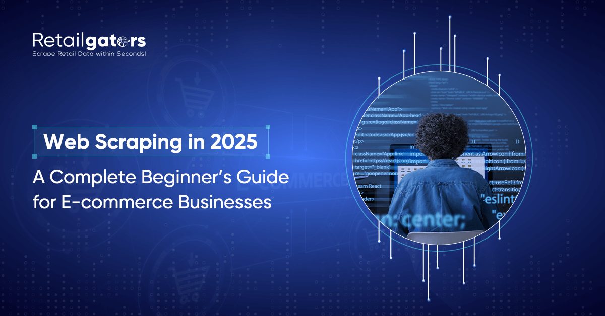 Web Scraping in 2025: Beginner's Guide for E-commerce