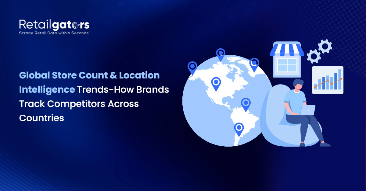 Global Store Count & Location Intelligence Trends