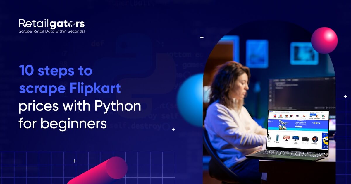 10 Steps to Scrape Flipkart Prices Using Python Guide